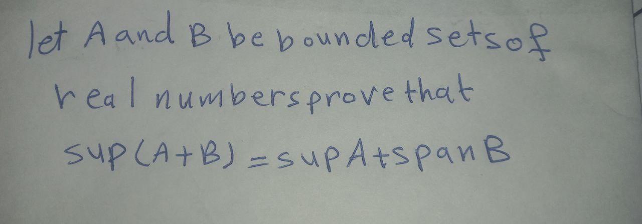 Solved let A and B be bounded sets of real numbersprove that | Chegg.com