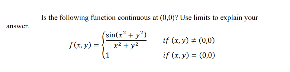Solved Is the following function continuous at (0,0) ? Use | Chegg.com