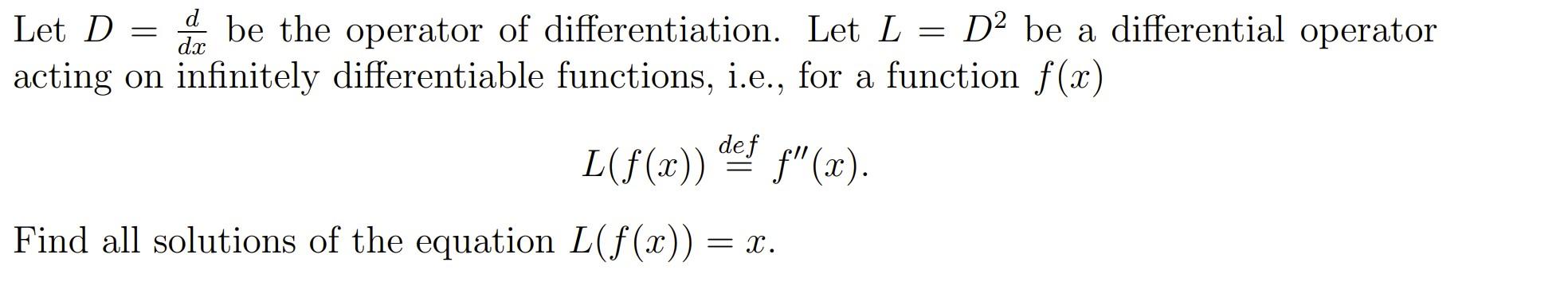 Solved = d dx = Let D be the operator of differentiation. | Chegg.com
