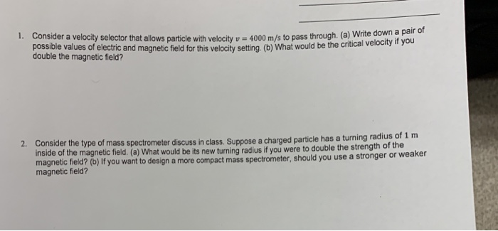 Solved 1. Consider a velocity selector that allows particle | Chegg.com
