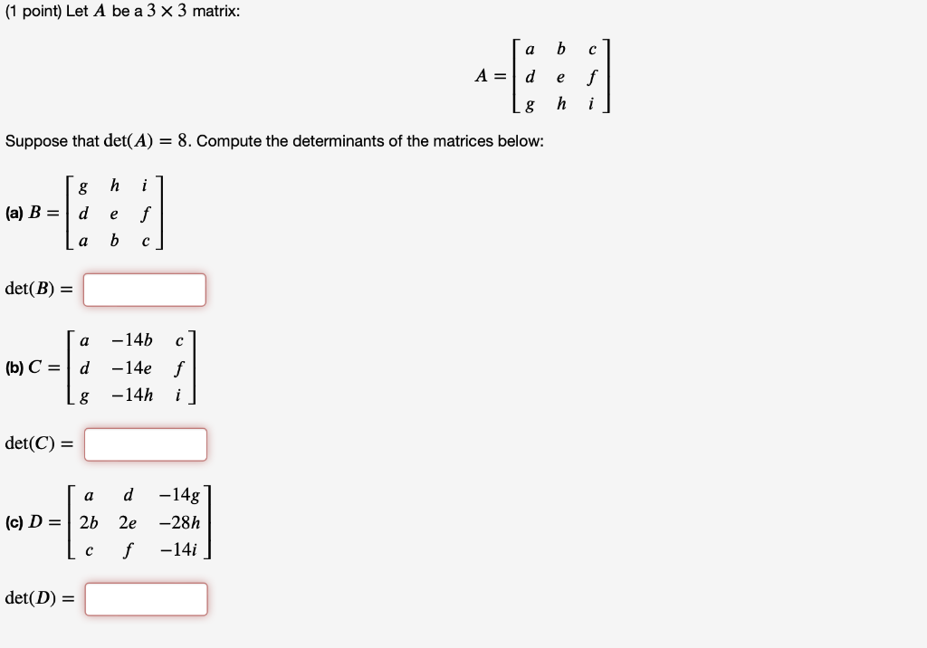 Solved (1 point) Let A be a 3×3 matrix: A=⎣⎡adgbehcfi⎦⎤ | Chegg.com