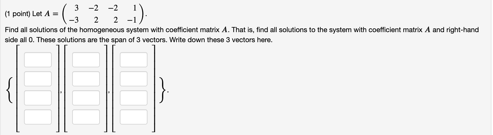 Solved 1 3 -2 -2 1) (1 point) Let A = / 1-3 2 2 -1 ) Find | Chegg.com