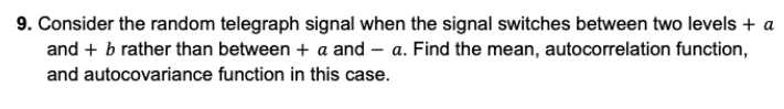 Solved 9. Consider the random telegraph signal when the | Chegg.com