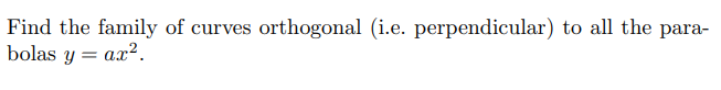 Solved Find the family of curves orthogonal (i.e. | Chegg.com
