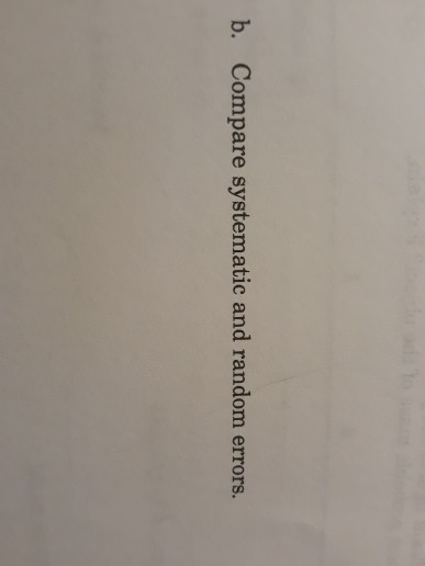 Solved b. Compare systematic and random errors. | Chegg.com