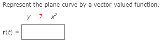 Solved Represent the plane curve by a vector-valued | Chegg.com
