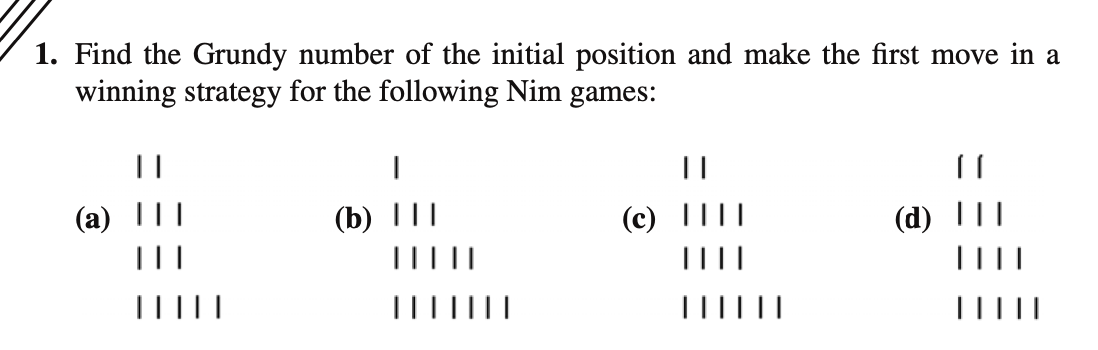 Solved 1. Find the Grundy number of the initial position and | Chegg.com