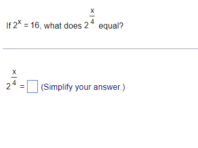 Solved X If 2= 16, what does 24 equal? х 2 11 (Simplify your | Chegg.com