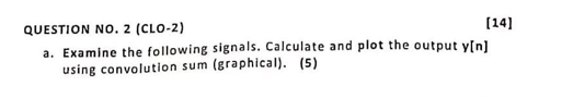 QUESTION NO. 2 (CLO-2) [14] a. Examine the following | Chegg.com