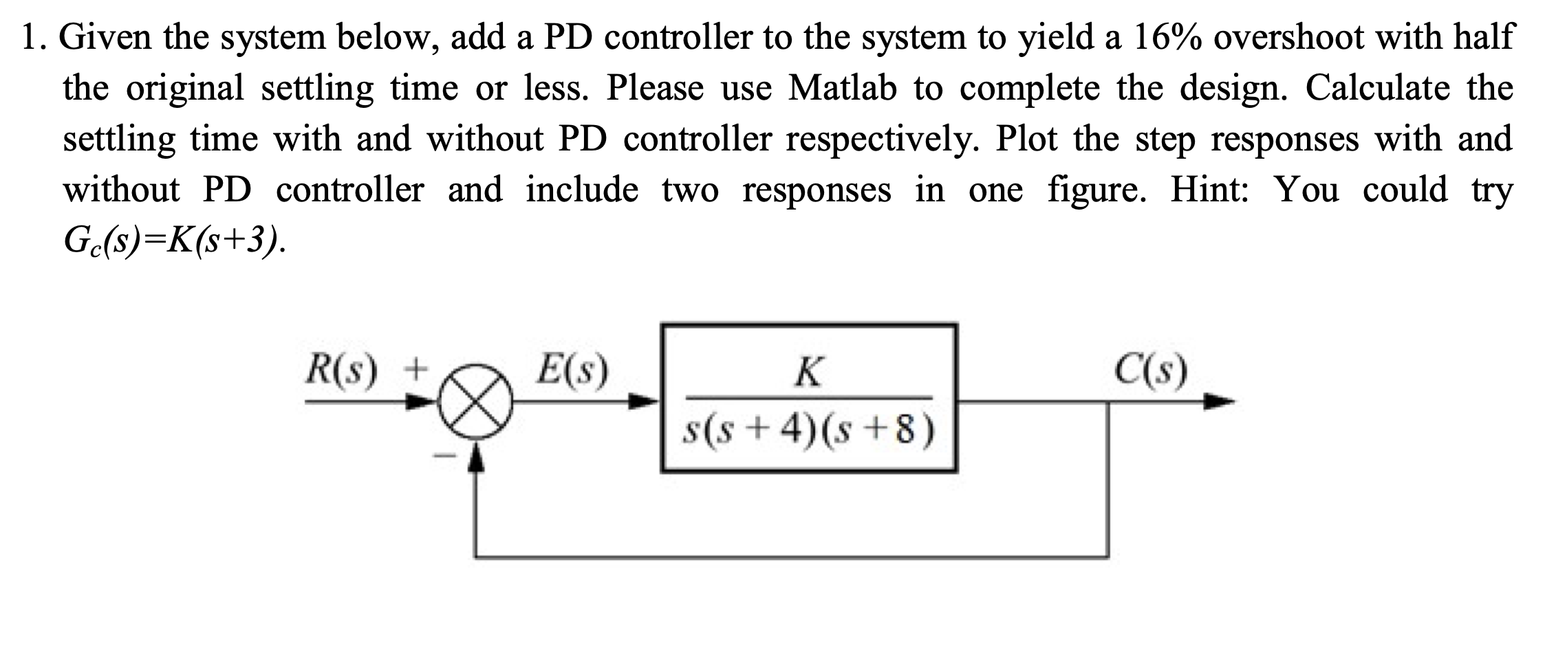 Solved 1. Given the system below, add a PD controller to the | Chegg.com