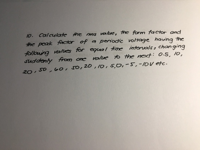 Solved Calculate the rms value, the form factor and the peak | Chegg.com