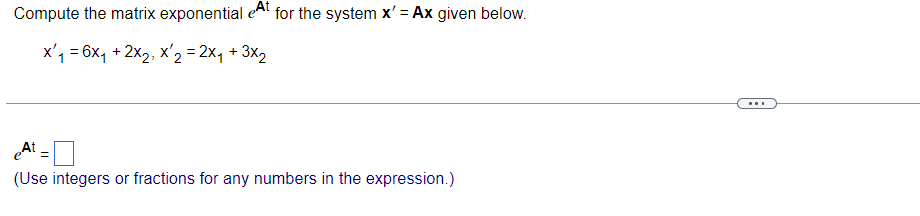 Solved Compute the matrix exponential eAt for the system | Chegg.com