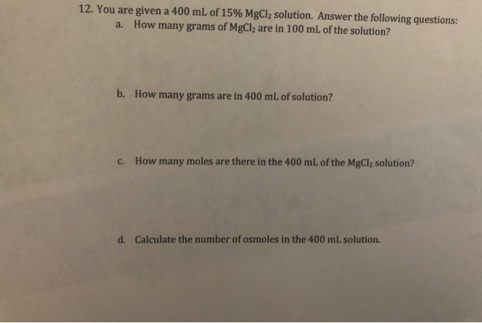 Solved 12.You are given a 400 mL of 15% MgCl2 solution. | Chegg.com