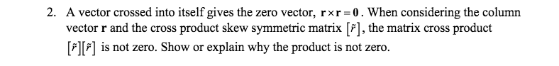 Solved 2. A vector crossed into itself gives the zero | Chegg.com