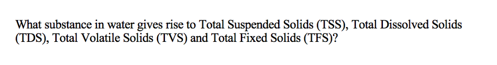 Solved What substance in water gives rise to Total Suspended | Chegg.com