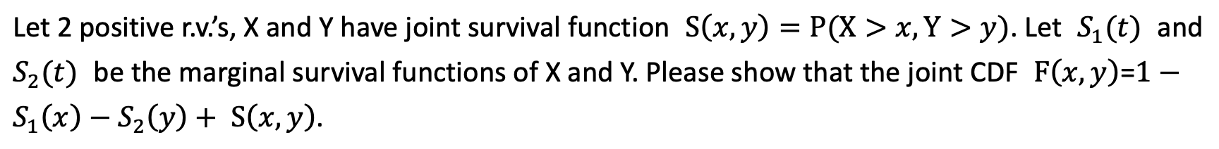 Solved Let 2 positive r.v.'s, X and Y have joint survival | Chegg.com