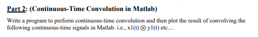 Solved Part 2 Continuous Time Convolution In Matlab Write 2301