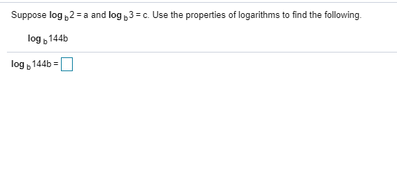 Solved Suppose log b2= a and log 3 = c. Use the properties | Chegg.com