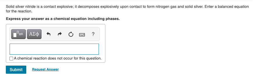 Solved Solid silver nitride is a contact explosive; it | Chegg.com
