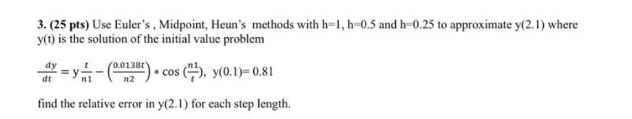 Solved 3. (25 pts) Use Euler's, Midpoint, Heun's methods | Chegg.com