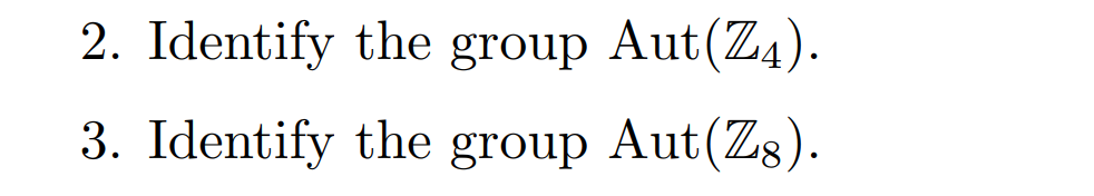 Solved 2. Identify the group Aut(Z4). 3. Identify the group | Chegg.com