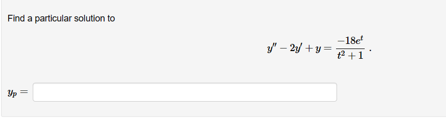 Solved Find a particular solution to y′′−2y′+y=t2+1−18et yp= | Chegg.com