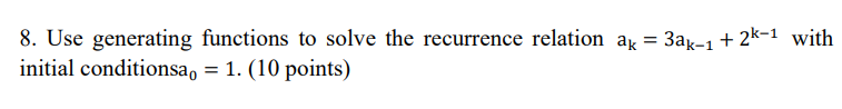 Solved 8 Use Generating Functions To Solve The Recurrence