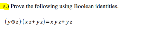 Solved s.) Prove the following using Boolean identities. | Chegg.com
