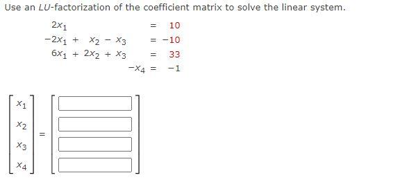 Solved Use an LU-factorization of the coefficient matrix to | Chegg.com