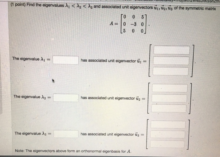 Solved (1 point) Find the eigenvalues λ.