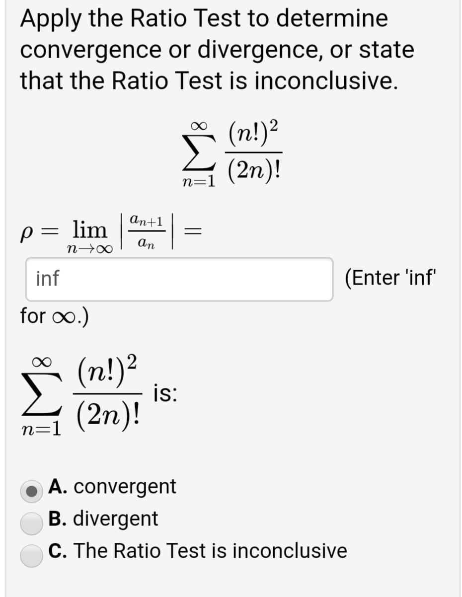 Solved Apply the Ratio Test to determine convergence or | Chegg.com