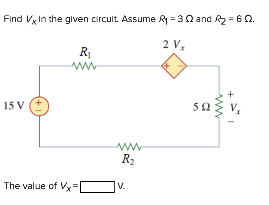 Solved Find Vx in the given circuit. Assume R1 = 3 12 and R2 | Chegg.com
