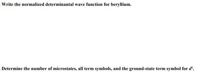 Solved Write the normalized determinantal wave function for | Chegg.com