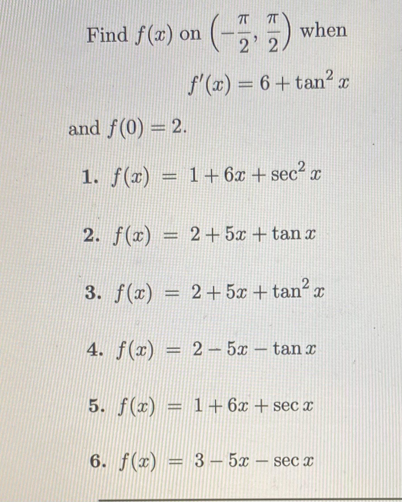 Solved Find f(x) on (−2π,2π) when f′(x)=6+tan2x and f(0)=2. | Chegg.com