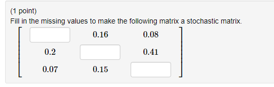 Solved (1 point) Fill in the missing values to make the | Chegg.com