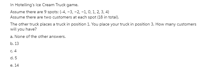Solved In Hotelling's Ice Cream Truck game. Assume there are | Chegg.com