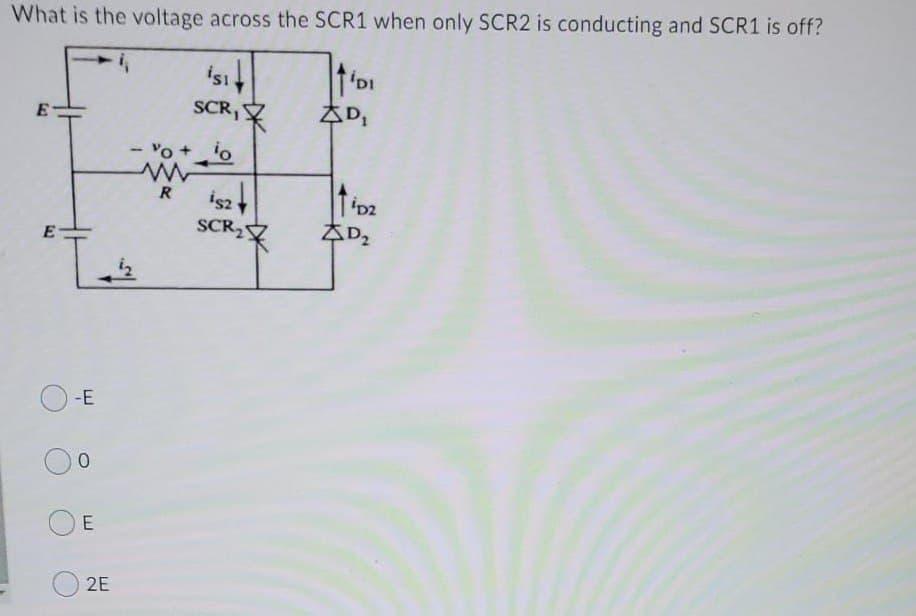 Solved What is the voltage across the SCR1 when only SCR2 is | Chegg.com