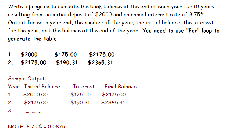 Solved Write a program to compute the bank balance at the | Chegg.com