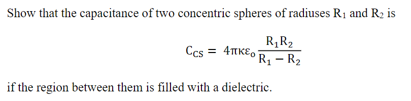 Solved Show that the capacitance of two concentric spheres | Chegg.com