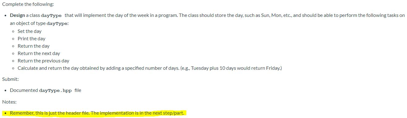 Solved Complete the following: • Design a class dayType that | Chegg.com