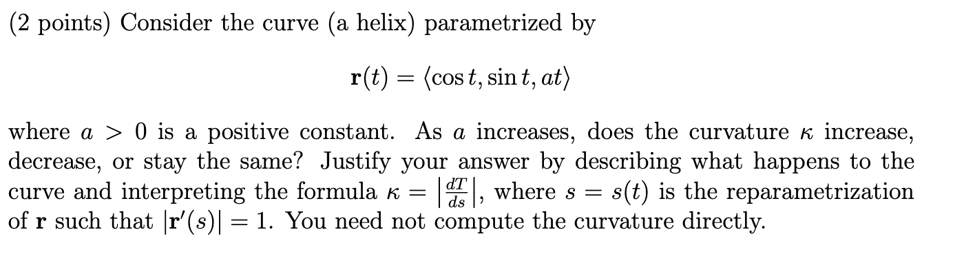 Solved (2 points) Consider the curve (a helix) parametrized | Chegg.com