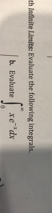 Solved th Infinite Limits: Evaluate the following integrals. | Chegg.com