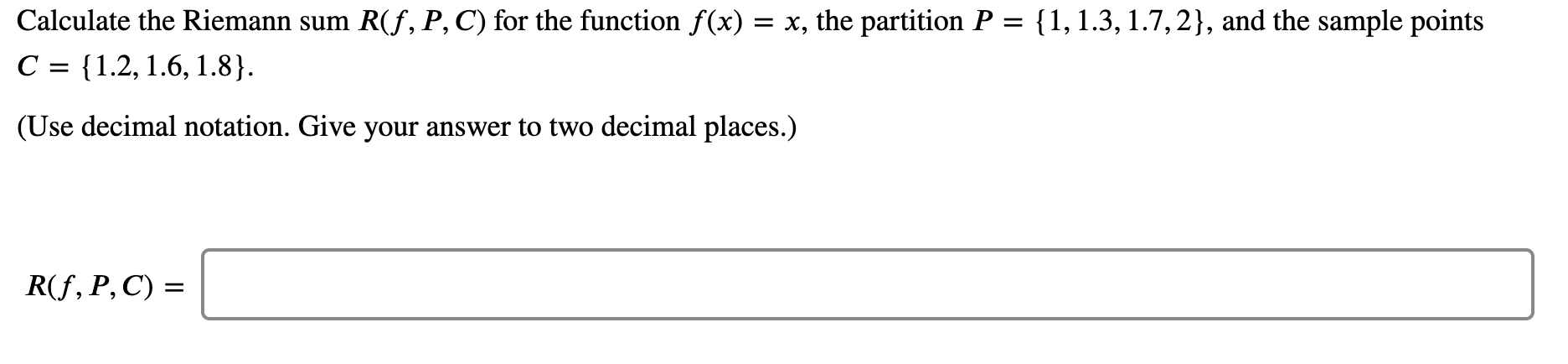 Solved Calculate the Riemann sum 𝑅(𝑓,𝑃,𝐶) for | Chegg.com