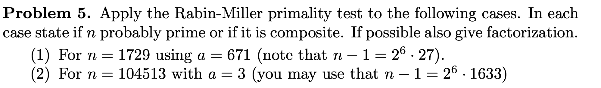 Solved Problem 5. Apply the Rabin-Miller primality test to | Chegg.com