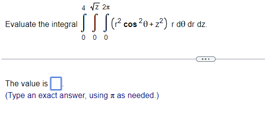Solved Evaluate the integral ∫04∫0z∫02π(r2cos2θ+z2)rdθdrdz | Chegg.com