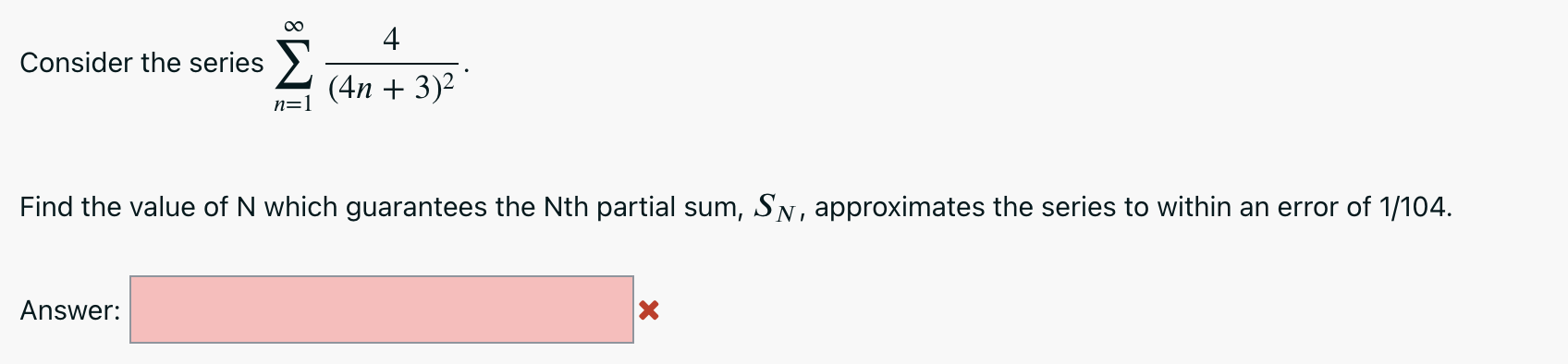 Solved oo 4 Consider the series Σ (4n + 3)2 n=1 Find the | Chegg.com