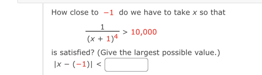 Solved How close to -1 do we have to take x so that | Chegg.com
