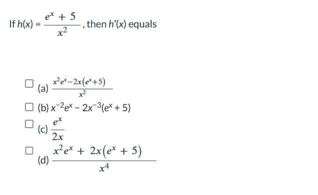Solved h(x)=x2ex+5, then h′(x) equals (a) x2x2ex−2x(ex+5) | Chegg.com