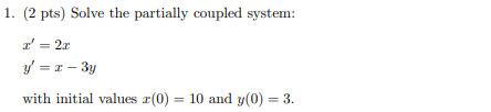 Solved 1. (2 pts) Solve the partially coupled system: | Chegg.com