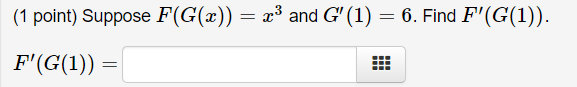 Solved (1 point) Suppose F(G(x))=x3 and G′(1)=6. Find | Chegg.com
